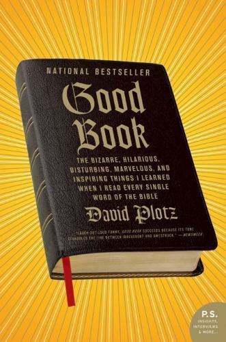 Good Book: The Bizarre, Hilarious, Disturbing, Marvelous, and Inspiring ...