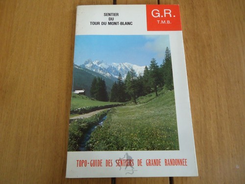 SENTIER GRANDE RANDONNEE MONT-BLANC G.R TMB TOPO-GUIDE HAUTE MONTAGNE ...