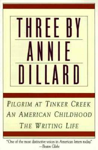 Three by Annie Dillard: The Writing Life, An American Childhood ...