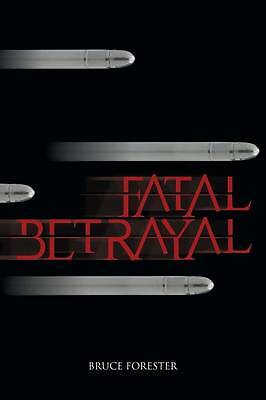Fatal Betrayal by Bruce Forester (Paperback, 2013) for sale online ...