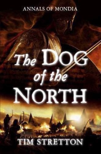 The Dog of the North : The Annals of Mondia 1 by Tim Stretton (2009 ...