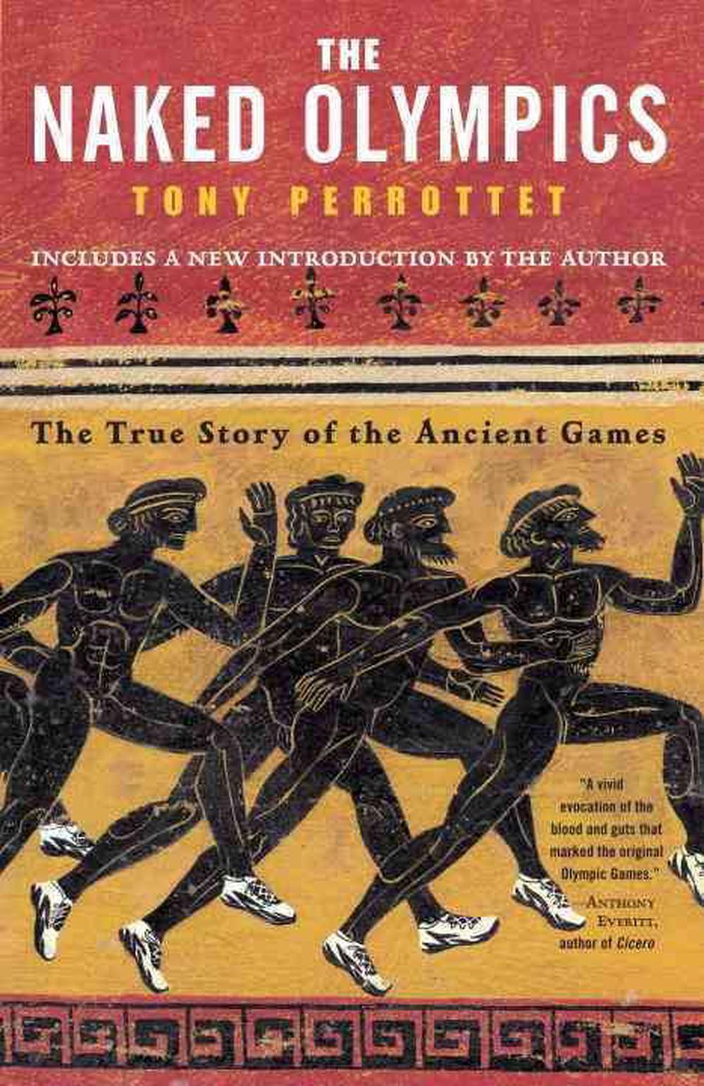 The Naked Olympics: The True Story of the Ancient Games by Tony ...