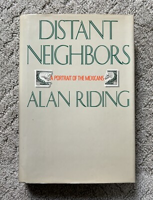 Distant Neighbors : Portrait of the Mexicans by Alan Riding ...