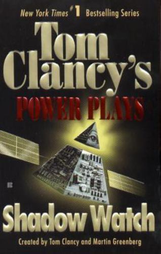 Shadow Watch [Tom Clancy's Power Plays, Book 3] by Tom Clancy , mass ...