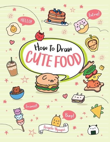 Angela Nguyen How to Draw Cute Food (Taschenbuch) Draw Cute Stuff (US ...