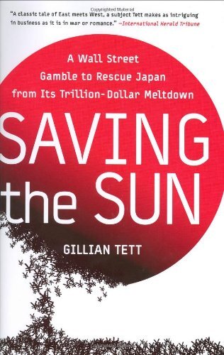 Saving the Sun: A Wall Street Gamble to Rescue Japan from Its Tr ...