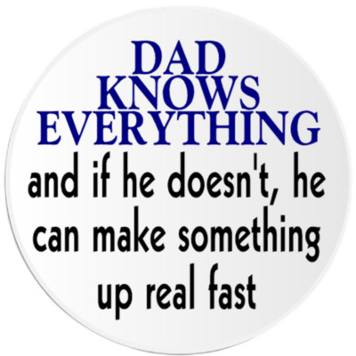 Dad Knows Everything He Can Make Something Up - 3 Pack Circle Stickers ...