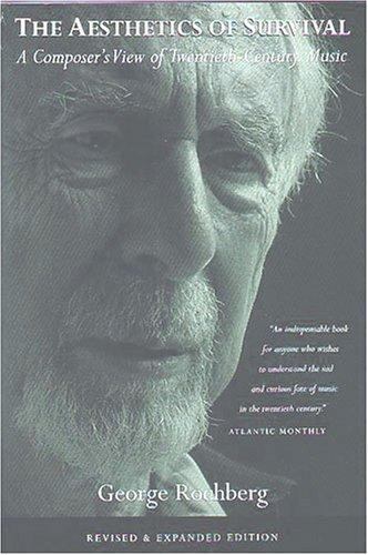 Aesthetics of Survival : A Composer's View of Twentieth-Century Music ...