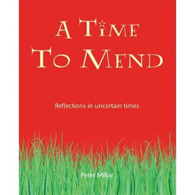 A Time to Mend: Reflections in Uncertain Times by Peter Millar ...