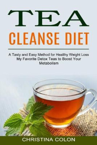 Tea Cleanse Diet: My Favorite Detox Teas to Boost Your Metabolism (A ...