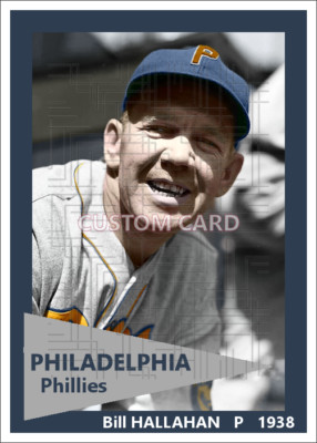 Bill Hallahan - 1938 Philadelphia Phillies - 2.5 x 3.5 custom card ...