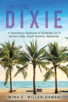 On The Dixie: A Humorous Account of Growing Up in Kemp's Bay, South ...