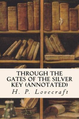 Through The Gates Of The Silver Key (Annotated) 9781523438990| eBay