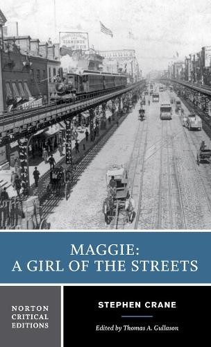 Stephen Crane Maggie: A Girl of the Streets (Tascabile) Norton Critical ...