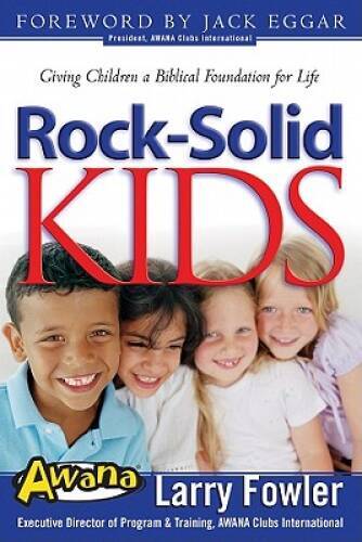 Rock Solid Kids: Giving Children A Biblical Foundation for Life - GOOD ...