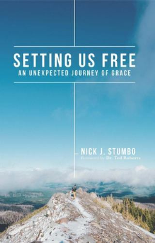 Setting Us Free: An Unexpected Journey of Grace by Stumbo, Nick ...