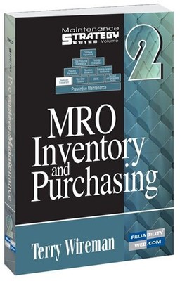 MAINTENANCE STRATEGY SERIES VOLUME 2 - MRO INVENTORY AND By Terry ...