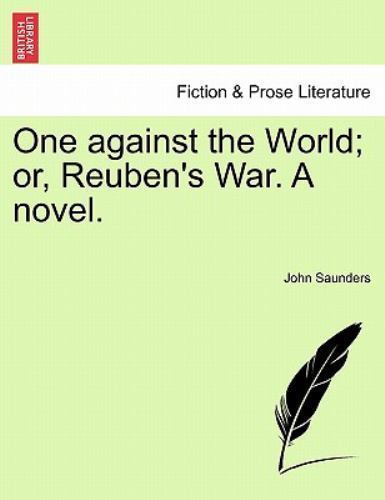 One Against the World; or, Reuben's War a Novel by John Saunders (2011 ...