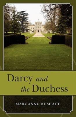 Darcy and the Duchess - Paperback By Mushatt, Mary Anne - GOOD ...