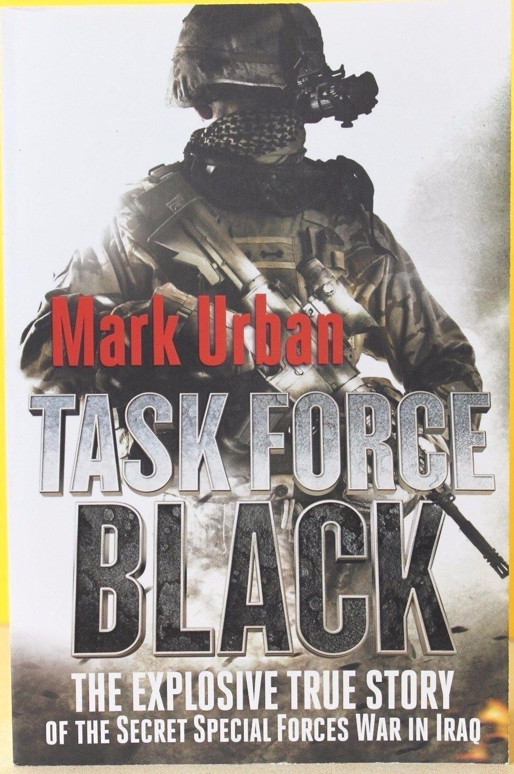 Task Force Black : The Explosive True Story of the Secret Special ...