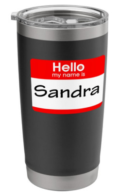 Sandra, Hello My Name is Name Tag Stainless Steel Insulated Tumbler 20 ...