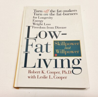 Low-Fat Living: Turn off the Fat-Makers, Skill Power not Willpower by R ...