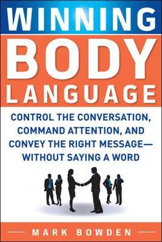 Winning Body Language: Control the Conversation, Command Attention, and ...