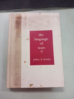 The Language of Tears Hardcover by Jeffrey A. Kottler (Author) | eBay
