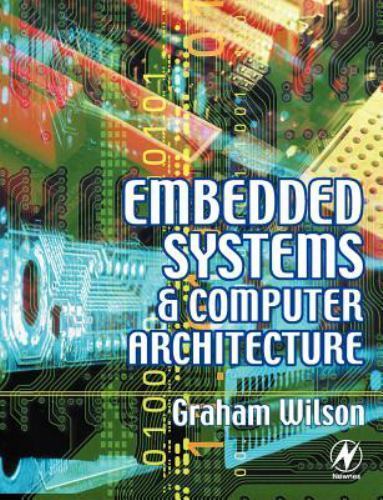 Embedded Systems and Computer Architecture by Graham R. Wilson (2001 ...