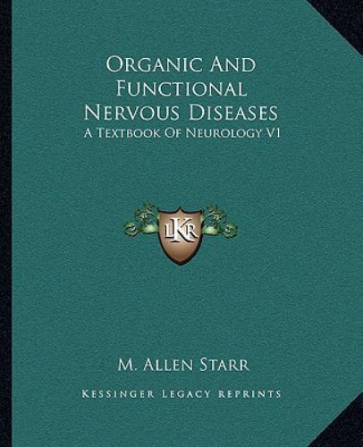 Organic and Functional Nervous Diseases : A Textbook of Neurology V1 by ...
