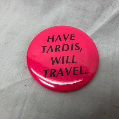 Vintage Tardis Doctor Who Pin Back Button HAVE TARDIS WILL TRAVEL | eBay