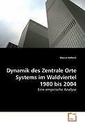 Dynamik des Zentrale Orte Systems im Waldviertel 1980 bis 2004 von ...
