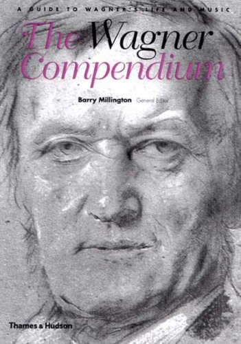 The Wagner Compendium: A Guide to Wagner's Life and Music 9780500282748 ...