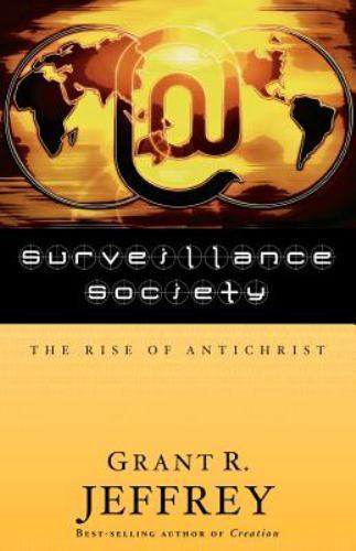 Surveillance Society: The Rise of Antichrist , Jeffrey, Grant R ...