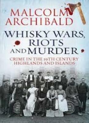 Whisky Wars, Riots and Murders: Crime in the 19, Archibald.. | eBay