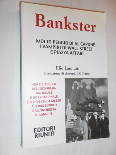 BANKSTER - MOLTO PEGGIO DI AL CAPONE I VAMPIRI DI WALL STREET E PIAZZA ...
