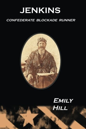 Jenkins: Confederate Blockade Runner: Volume 1, Hill, Black ...