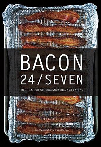 Bacon 24/7: Recipes for Curing, Smoking, and Eating (Expanded sec ...