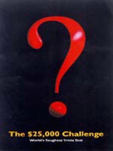 The $25,000.00 Challenge : World's Toughest Trivia Test by Anthony T ...