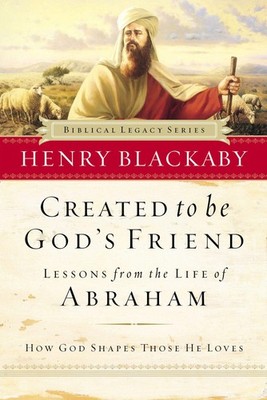 Created to Be God's Friend: How God Shapes Those He Loves (Biblical ...