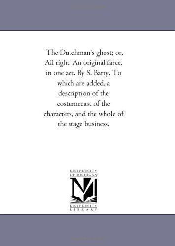 Dutchman's Ghost; or, All Right an Original Farce, in One Act by S ...