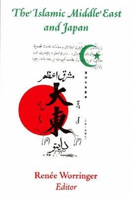 The Islamic Middle East and Japan: Perceptions, Aspirations, and the ...