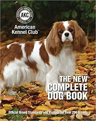 The New Complete Dog Book, 22nd Edition: Official Breed Standards and ...
