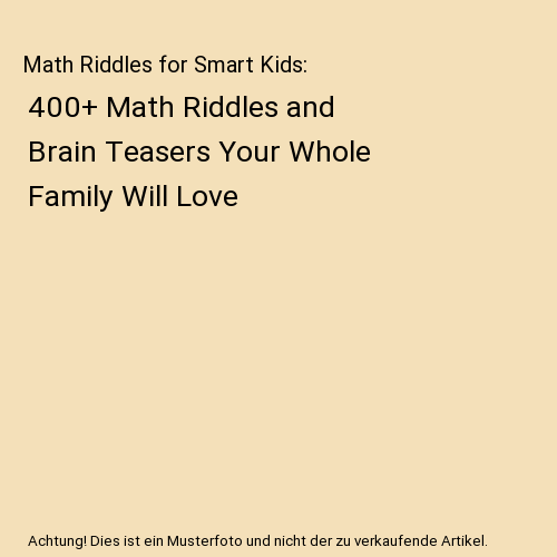 Math Riddles for Smart Kids: 400+ Math Riddles and Brain Teasers Your ...