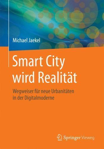 Smart City Wird Realität : Wegweiser Für Neue Urbanitäten in der ...