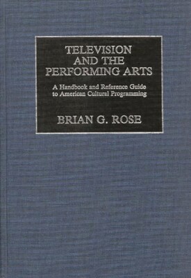 Television And The Performing Arts: A Handbook And Reference Guide To ...