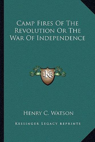 Camp Fires of the Revolution or the War of Independence by Henry C ...