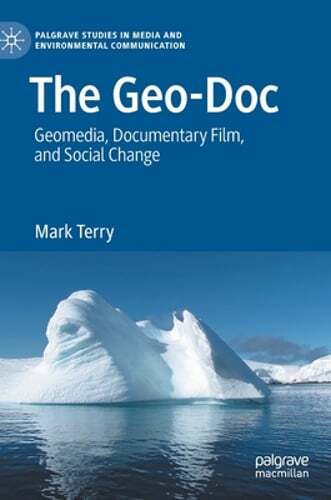 The Geo-Doc: Geomedia, Documentary Film, and Social Change by Mark Terry: New 9783030325077| eBay