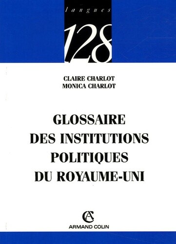 Glossaire des institutions politiques du Royaume-Uni, Claire Charlot et Monica C | eBay