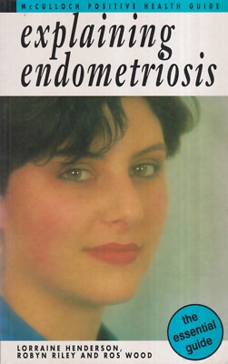 Explaining Endometriosis - Lorraine Henderson, Robyn Riley & Ros Wood | eBay Australia